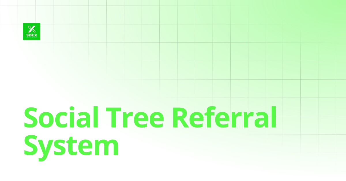 Social Tree Referral System | SOEX DOCS